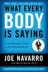 What Every Body Is Saying: An Ex-FBI Agent's Guide to Speed-Reading ...