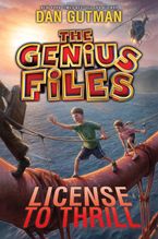 The Genius Files #5: License to Thrill - Dan Gutman - eBook