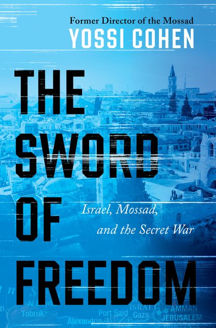 The Sword of Freedom - Yossi Cohen - Hardcover