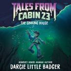 Tales From Cabin 23: The Sinking House :HarperCollins Australia