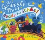 The Goodnight Train Ready For School :HarperCollins Australia