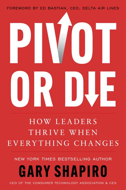 Pivot Or Die - Gary Shapiro - Hardcover