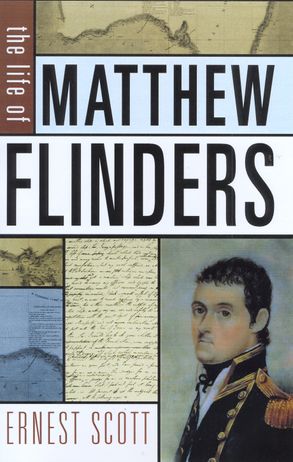 The Life of Matthew Flinders :HarperCollins Australia