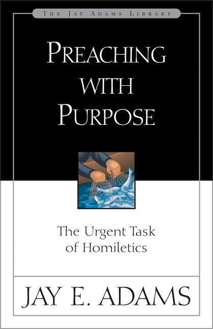 Preaching with Purpose - Jay E. Adams - Paperback