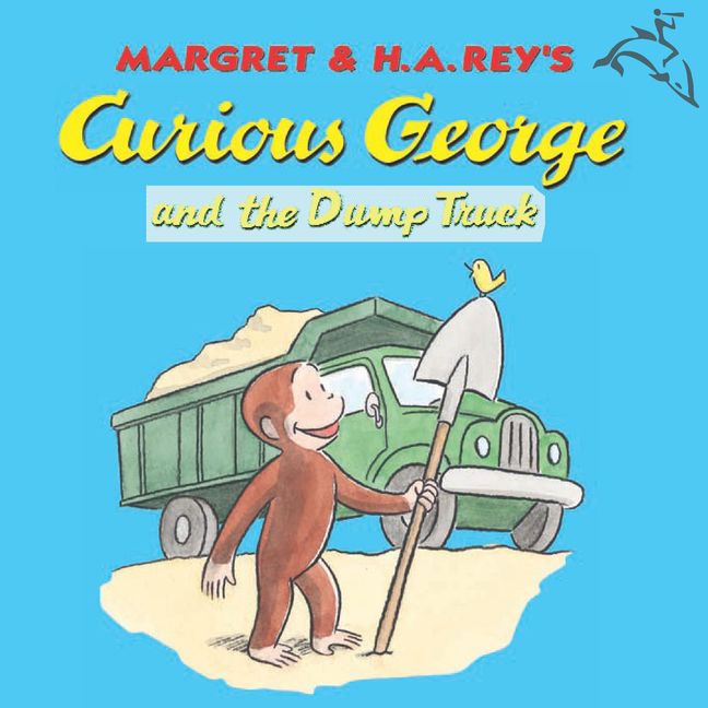 Curious George and the Dump Truck :HarperCollins Australia