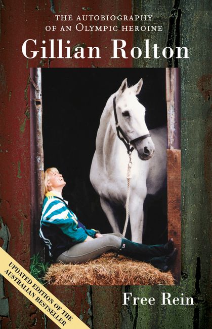 Free Rein The Autobiography of an Olympic Heroine :HarperCollins Australia