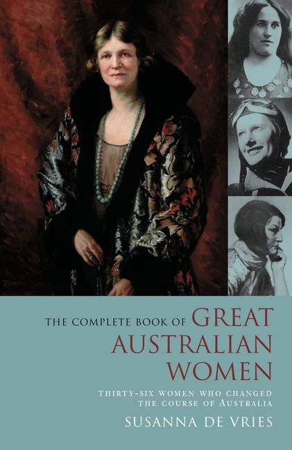The Complete Book of Great Australian Women :HarperCollins Australia