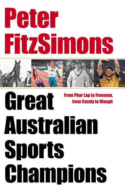 Peter FitzSimons' Great Australian Sports Champions :HarperCollins ...