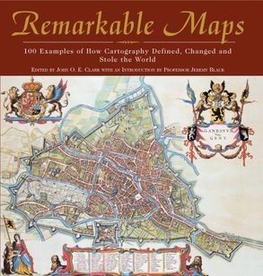 Remarkable Maps: 100 Examples Of How Cartography Defined, Changed and ...