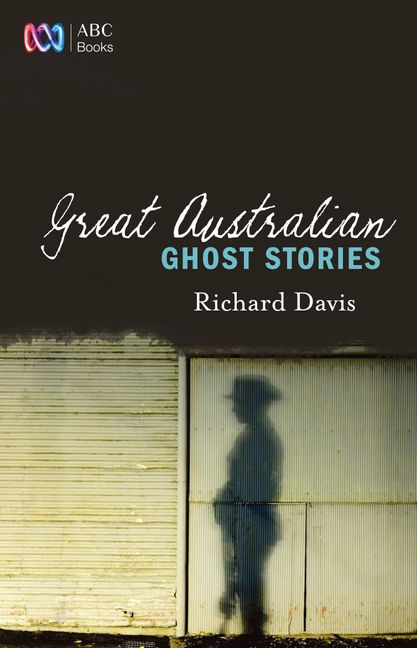 Great Australian Ghost Stories :HarperCollins Australia