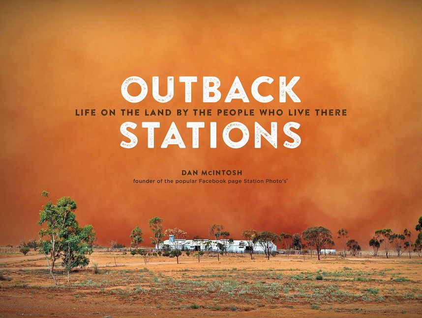 Outback Stations: Life on the Land By the People Who Live There ...