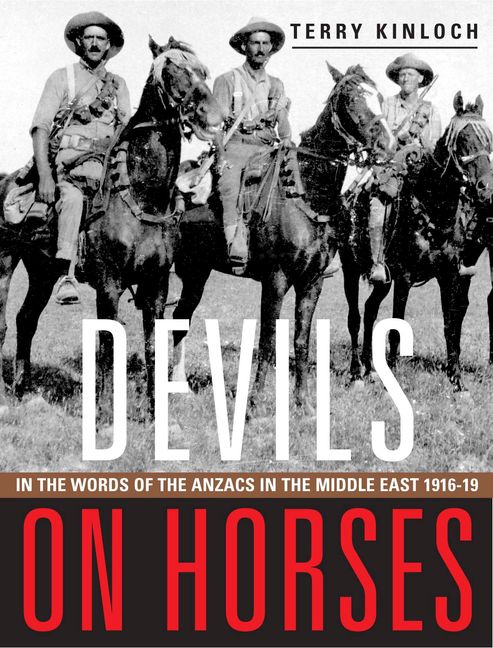 Devils on Horses: In the worlds of the Anzacs in the Middle East 1916 ...