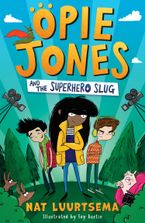Opie Jones and the Superhero Slug :HarperCollins Australia
