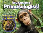 You Can Be a Primatologist :HarperCollins Australia