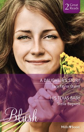 A Daughter's Story/His Texas Baby