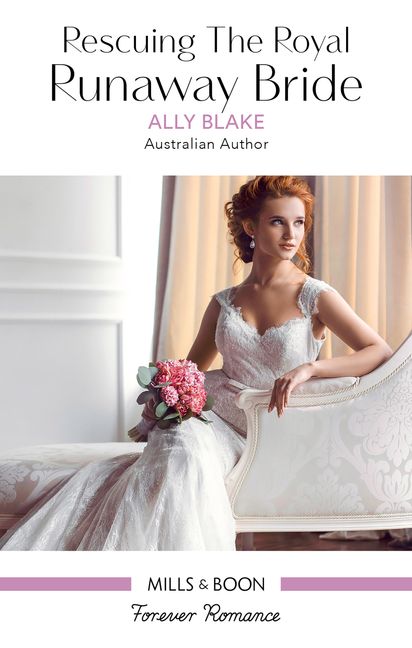 Rescuing The Royal Runaway Bride :HarperCollins Australia