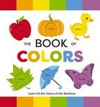 Book of Colors Learn All the Colors of the Rainbow - Editors of ...