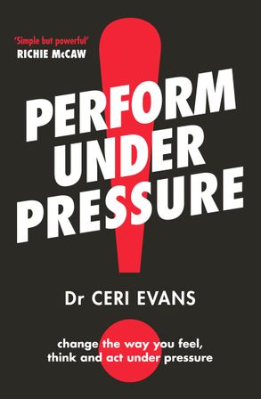 Perform Under Pressure: The international bestseller on how to change ...