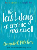 The Last Days of Archie Maxwell :HarperCollins Australia