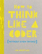 How to Think Like a Coder :HarperCollins Australia