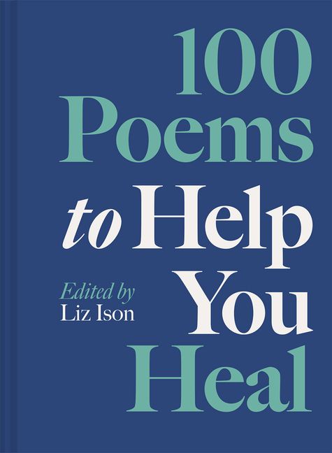 100 Poems to Help You Heal - Liz Ison - Hardcover