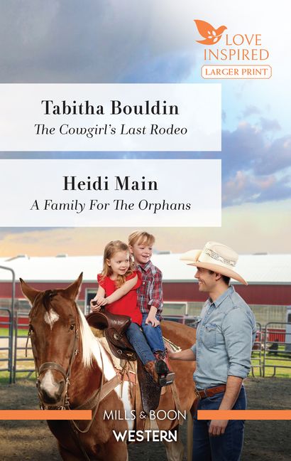 The Cowgirl's Last Rodeo/A Family for the Orphans - Heidi Main - Paperback