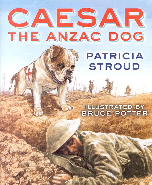 Caesar the Anzac Dog - Patricia Stroud - Paperback