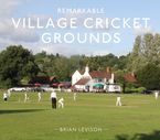Remarkable Village Cricket Grounds - Brian Levison - Hardcover