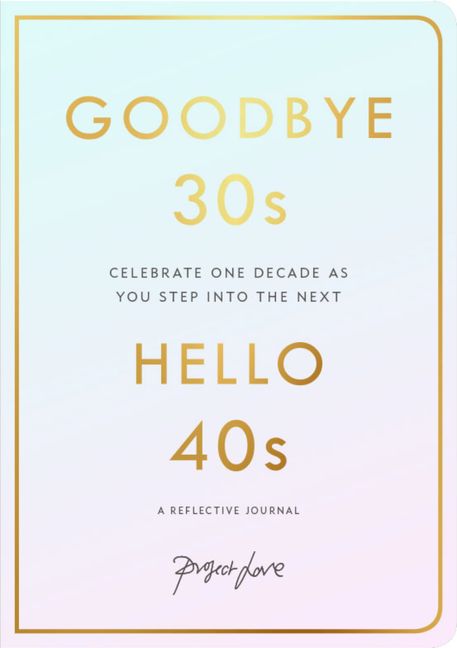 Goodbye 30s, Hello 40s :HarperCollins Australia