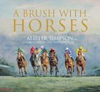 A Brush with Horses - Alister Simpson - Hardcover