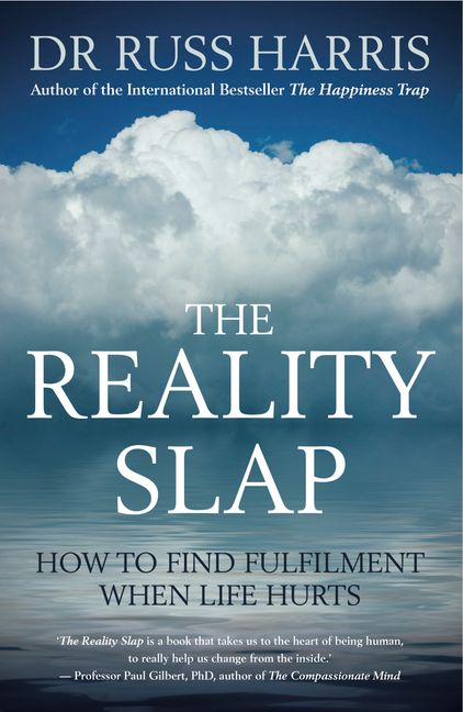 The Reality Slap: How to Find Fulfilment When Life Hurts - Dr Russ ...