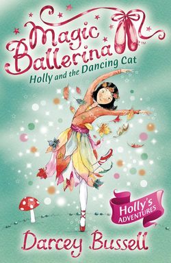 Holly and the Dancing Cat (Magic Ballerina, Book 13) - Harper Reach ...