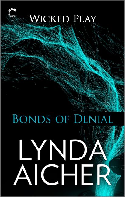 Bonds of Denial: Book Five of Wicked Play - Lynda Aicher